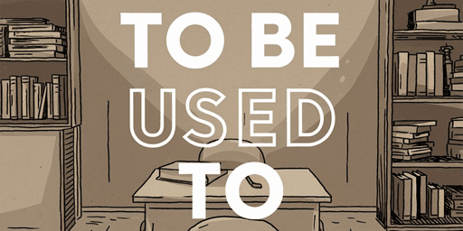 To be used to: significado e exemplos práticos - Top Score English